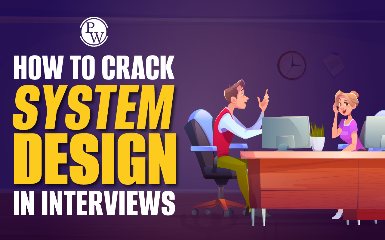 How To Crack System Design Interviews In Top Companies 2024? How To Crack System Design Interviews In Top Companies 2024?