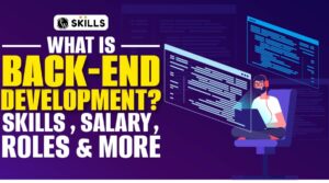 What Is Backend Development? Skills, Salary, Roles & More