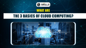 What Are The Three Cloud Computing Basics?