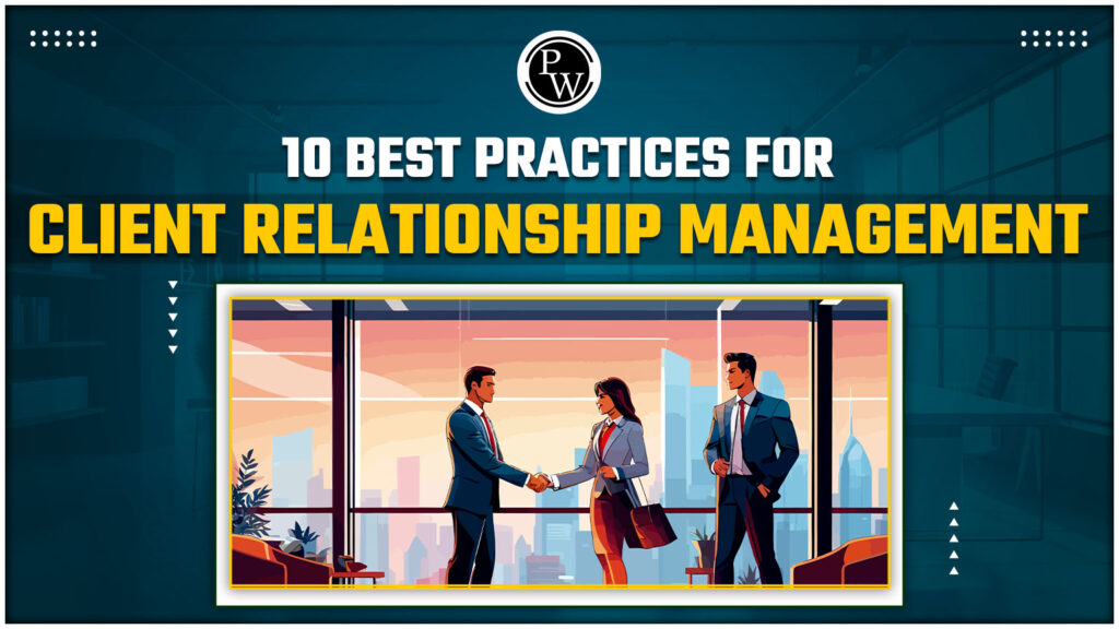 10 Best Practices For Client Relationship Management