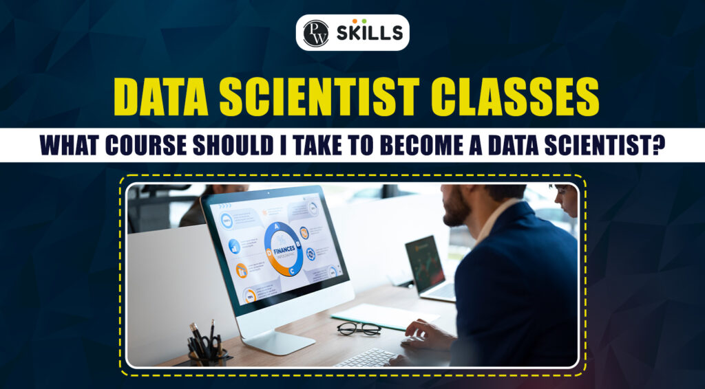 Data Scientist Classes - What Course Should I Take To Become A Data ... Data Scientist Classes - What Course Should I Take To Become A Data ...