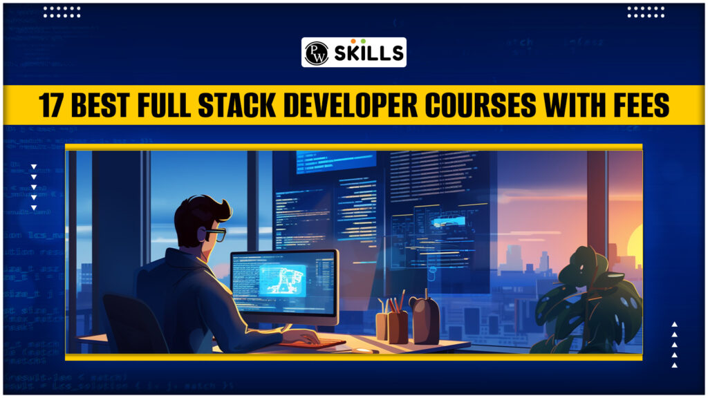 17 Best Full Stack Developer Courses With Fees