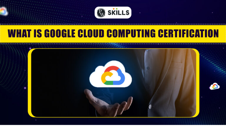 What Is Google Cloud Computing Certification? Importance, Levels And Benefits