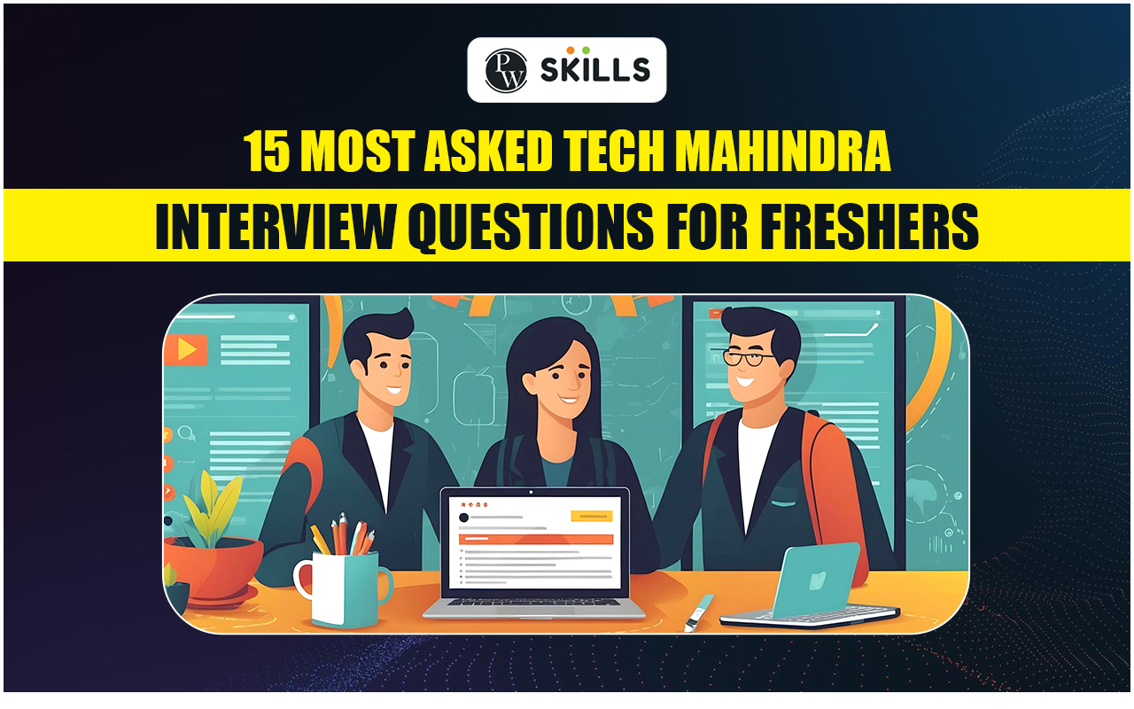 15 Most Asked Tech Mahindra Interview Questions For Freshers 15 Most Asked Tech Mahindra Interview Questions For Freshers