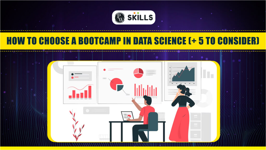 How To Choose A Bootcamp In Data Science (+ 5 To Consider)