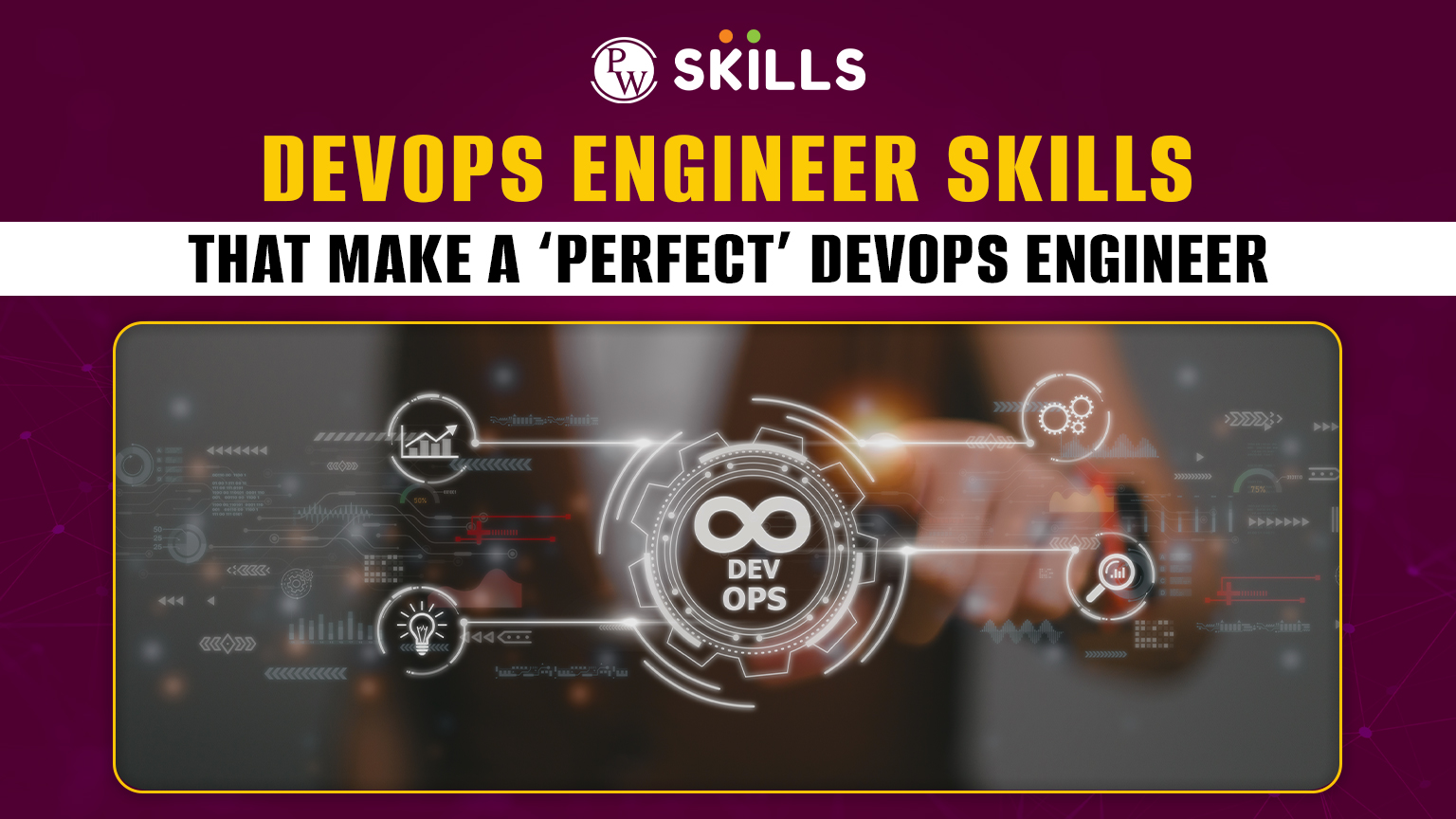 DevOps Engineer Skills - That Make A ‘Perfect’ DevOps Engineer - PW Skills