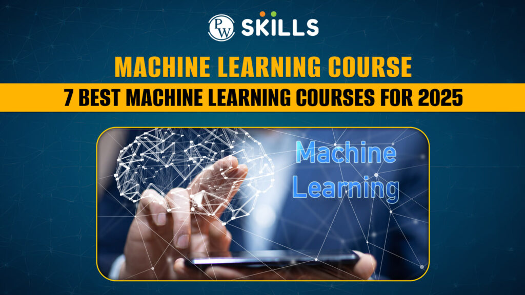 Machine Learning Course - 7 Best Machine Learning Courses For 2025