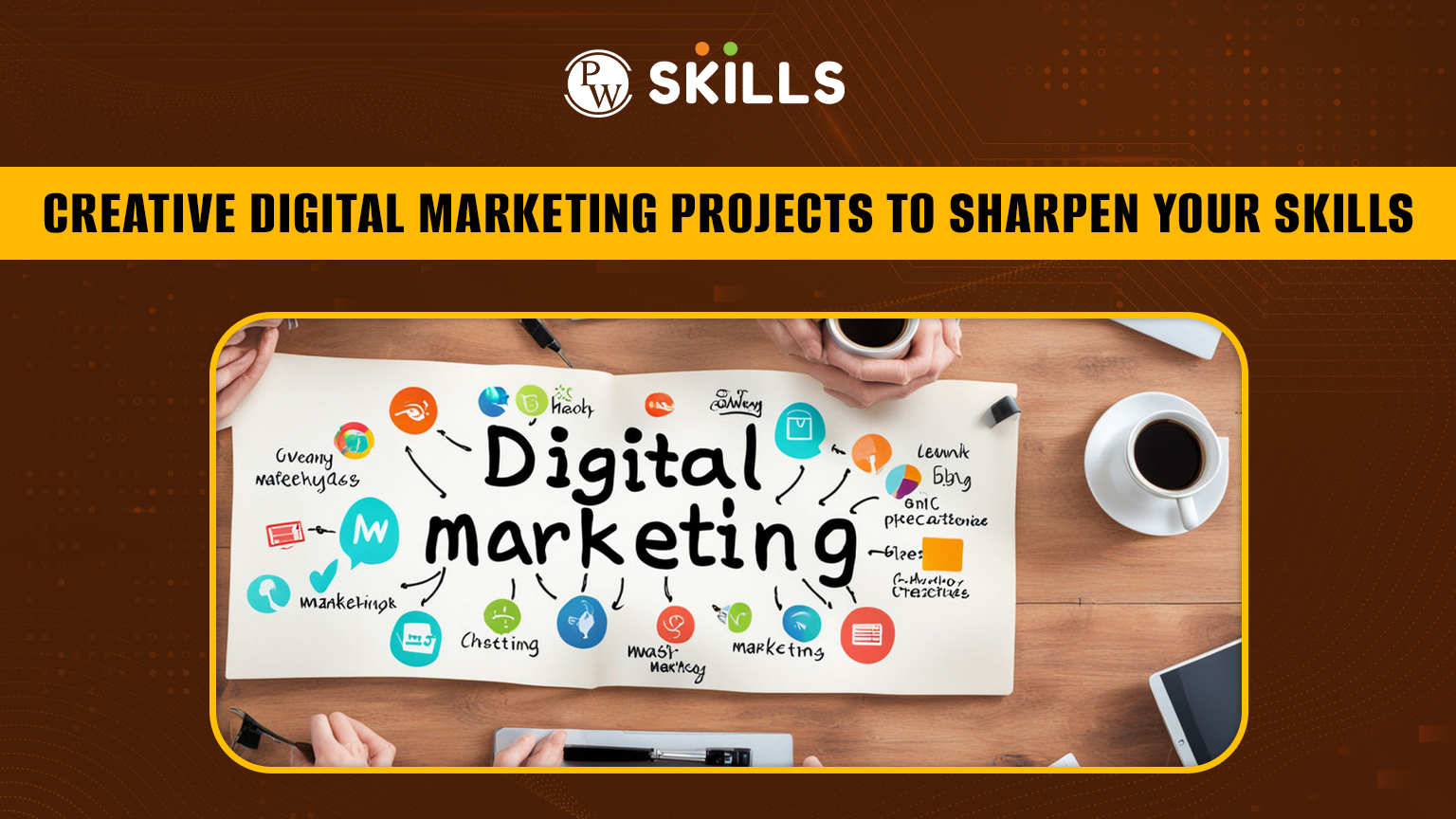 Creative Digital Marketing Projects To Sharpen Your Skills