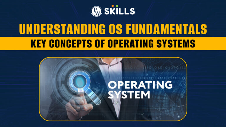 Understanding OS Fundamentals: Key Concepts Of Operating Systems